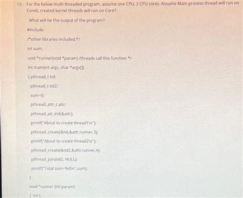solved 13 for the below multi threaded program assume one