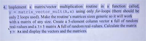 Solved Implement A Matrix Vector Multiplication Routine In A Chegg