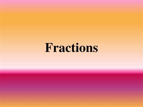 Ppt Fractions Powerpoint Presentation Free Download Id 942782