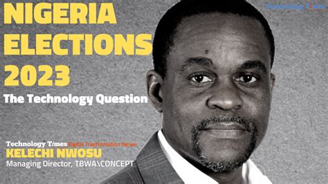 Watch Kelechi Nwosu Md Of Tbwaconcept On Nigeria Elections 2023 And Technology Question