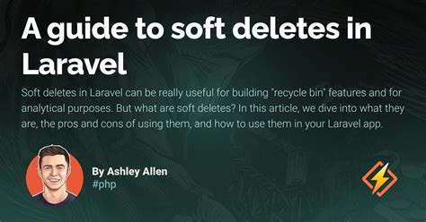 A Guide To Soft Deletes In Laravel Honeybadger Developer Blog