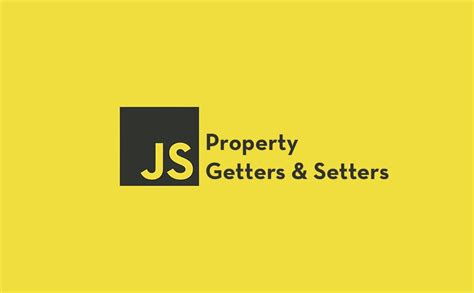 Introduction To Javascript Property Getters And Setters Accessor