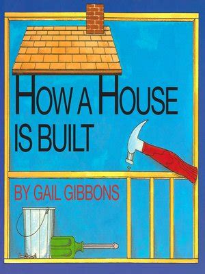 How A House Is Built By Gail Gibbons · Overdrive Ebooks Audiobooks