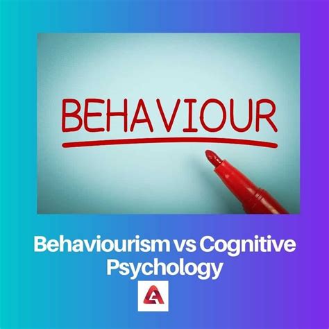 Behaviourism Vs Cognitive Psychology Difference And Comparison