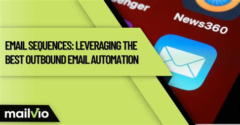 Email Sequences Leveraging The Best Outbound Email Automation Mailvio