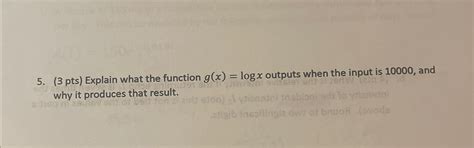 Solved Pts Explain What The Function G X Logx Chegg Com