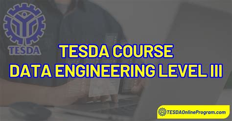 Tesda Data Engineering Level Iii Course Tesda Online Program