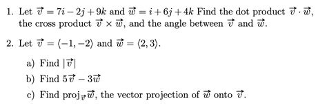 solved let vec v 7i 2j 9k ﻿and vec w i 6j 4k ﻿find the dot