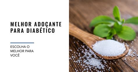 Melhor Adoçante Para Diabético Edu Diabetes