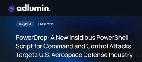 Powerdrop は新種の Powershell マルウェア：米国の航空宇宙産業を攻撃している Iot Ot Security News