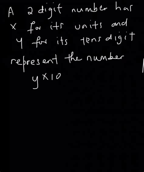 Solved If A Two Digit Number Has X For Its Units And Y For Its Tens Digit Represent The Number