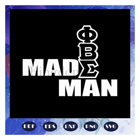 Mad Man Phi Beta Sigma Fraternity Svg Phi Beta Sigma Svgp Inspire Uplift
