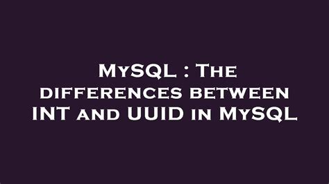 Mysql The Differences Between Int And Uuid In Mysql Youtube