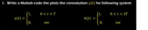 Solved Write A Matlab Code The Plots The Convolution Y T Chegg