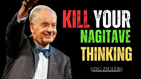 ZIG ZIGLER KILL YOUR NAGITAVE THINKING YouTube