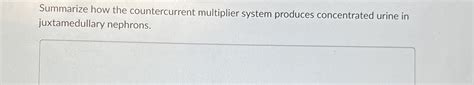 Solved Summarize How The Countercurrent Multiplier System
