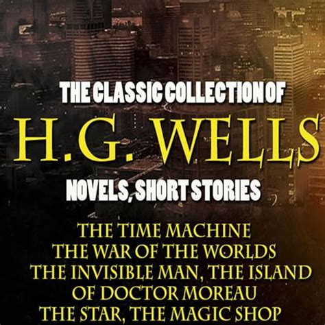 The Classic Collection Of Hg Wells Novels And Stories