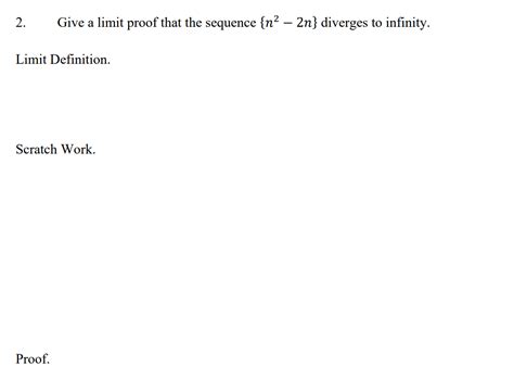 solved 2 give a limit proof that the sequence {n 2n}