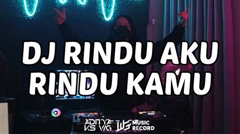 Adityaks Wg Rindu Aku Rindu Kamu Remix Fyp Tiktok Viral Youtube