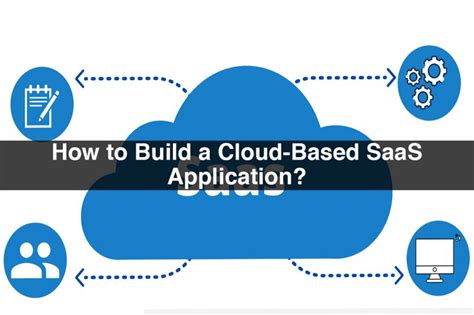 SaaS Application How To Build A Cloud Based SaaS Application