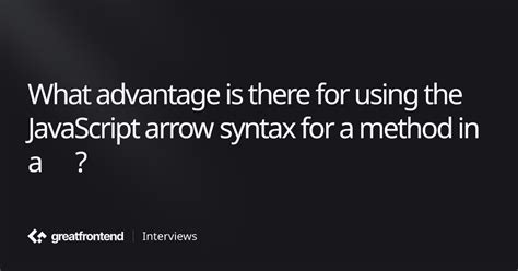 What Advantage Is There For Using The Javascript Arrow Syntax For A
