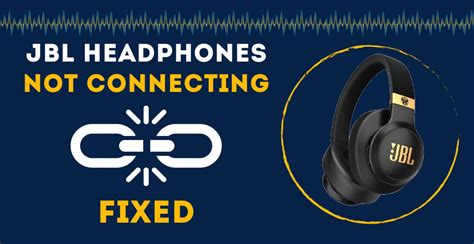 Jbl Headphones Not Connecting Fixed Audiogrounds