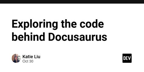 Exploring The Code Behind Docusaurus DEV Community