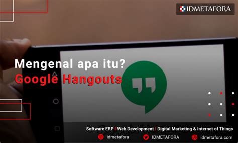 Mengenal Apa Itu Google Hangouts Sejarah Manfaat Fungsi Dan Cara