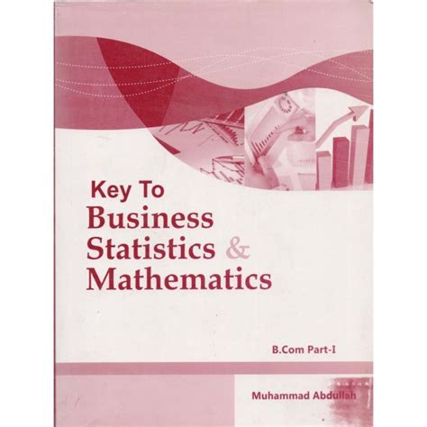 Key To Business Statistics And Mathematics For B Com Part 1 By Abdullah Daraz Pk