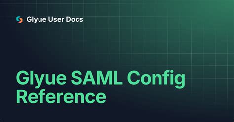 Glyue Saml Config Reference Glyue User Docs