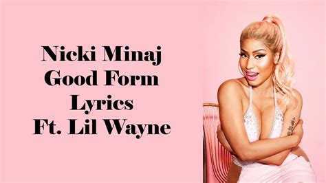 Nicki Minaj Good Form Remix Lyrics Ft Lil Wayne Youtube