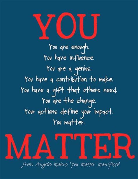 You Matter To Me Quotes Quotesgram