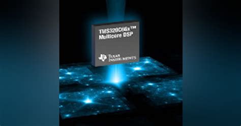 Multicore Dsp Hits 10 Ghz With Fixed And Floating Point Support