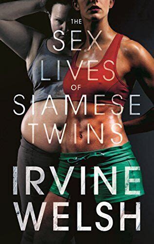The Sex Lives Of Siamese Twins By Irvine Welsh Ebay