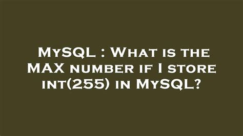 Mysql What Is The Max Number If I Store Int255 In Mysql Youtube