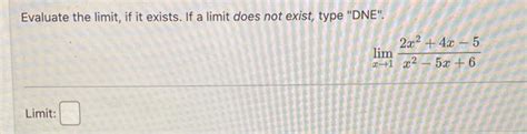 Solved Evaluate The Limit If It Exists If A Limit Does Not Chegg Com