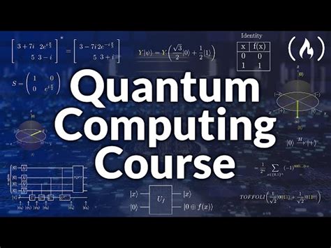 Free Video Quantum Computing From Basics To Advanced Algorithms From FreeCodeCamp Class Central