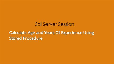 Calculate Age And Experience Using Stored Procedure In Sql Server Coding Knowledge Youtube