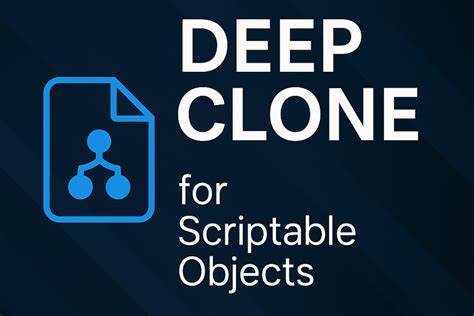 Deep Clone Scriptableobjects Utilities Tools Unity Asset Store