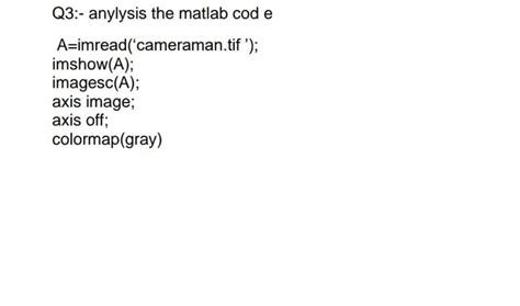 Solved Q Anylysis The Matlab Code A Imread Cameraman Tif Chegg