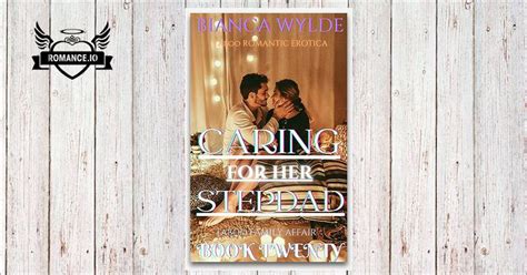 Caring For Her Stepdad A Taboo Stepdad Romantic Erotica By Bianca Wylde