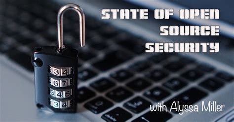 State Of Open Source Security With Alyssa Miller