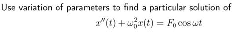Solved Use Variation Of Parameters To Find A Particular