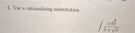 Solved 4 Use A Rationalizing Substitution ∫3xxdx