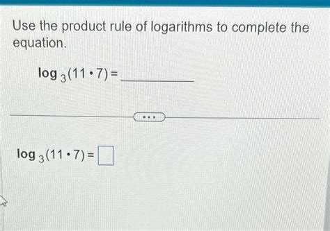 Solved Use The Product Rule Of Logarithms To Complete The Chegg Com