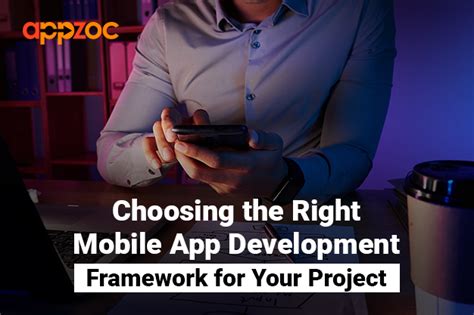 Choosing The Right Mobile App Development Framework For Your Project Appzoc