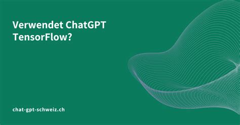 Verwendet Chatgpt Tensorflow Chatgpt Schweiz