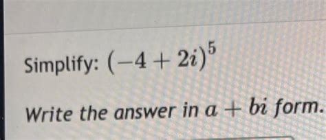 Solved Simplify I Write The Answer In A Bi Form Chegg