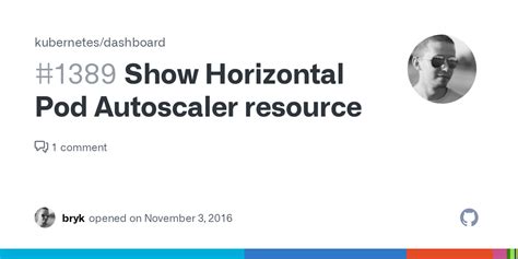 Show Horizontal Pod Autoscaler Resource · Issue 1389 · Kubernetesdashboard · Github