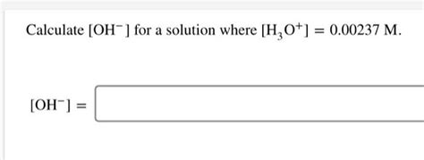 Solved Calculate OH For A Solution Where H O Chegg Com